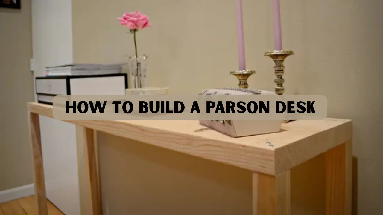 How to Build a Parson Desk Step by Step Woodworking Guide